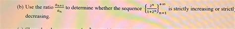 solved b use the ratio anan 1 to determine whether the