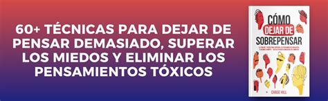 Cómo dejar de sobrepensar El plan de 7 pasos para superar los