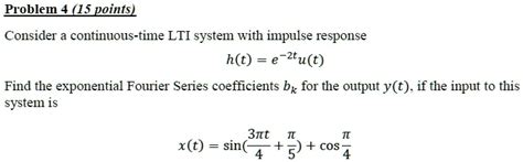 solved problem 4 15 points consider a continuous time lti system with impulse response h t