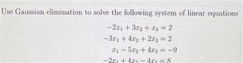 [answered] use gaussian elimination to solve the following syst algebra
