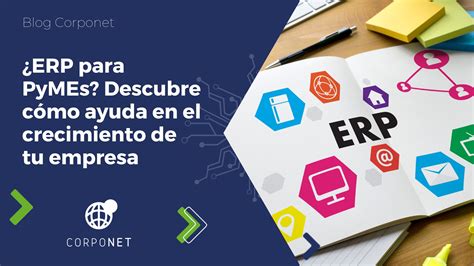 ERP para PyMEs Descubre cómo ayuda en el crecimiento de tu empresa