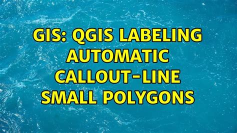 Gis Qgis Labeling Automatic Callout Line Small Polygons Youtube