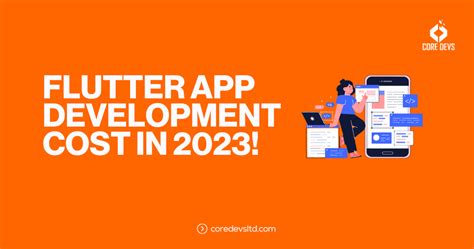 flutter app development cost in 2023 core devs ltd