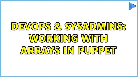 DevOps SysAdmins Working With Arrays In Puppet 2 Solutions YouTube