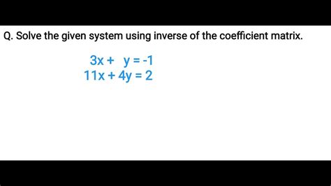 solution of sytem using inverse of coefficient matrix youtube
