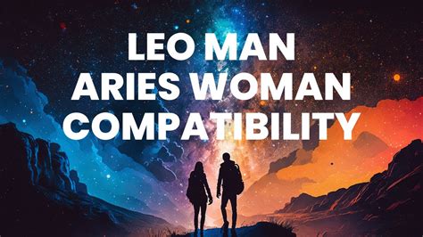 Leo Man And Aries Woman Compatibility Sparks Fly In This Cosmic Power