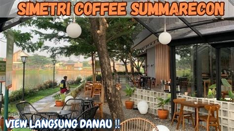 Tempat Ngopi Hits View Langsung Danau Summarecon Simetri Coffee