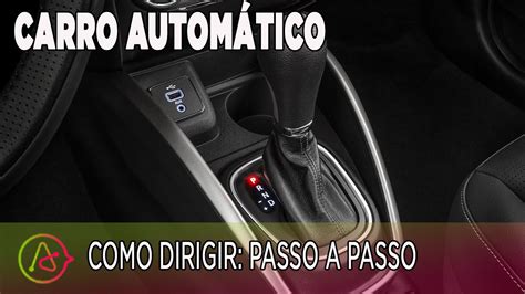 Como Dirigir Carro Autom Tico Passo A Passo Youtube