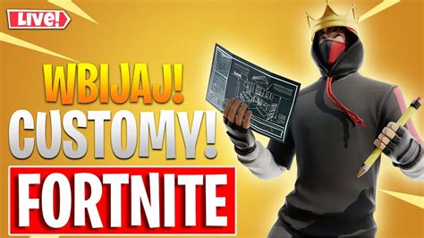 LIVE FORTNITE WBIJAJ NA GRY Z WIDZAMI I CUSTOMY EpicPartner