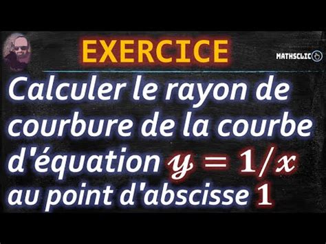 MATHSCLIC EXERCICE POST BAC CALCUL DU RAYON DE COURBURE DE 𝔂 𝟏𝔁