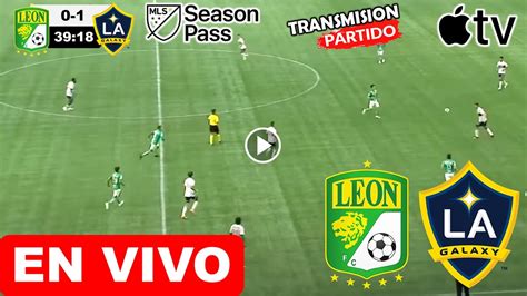 León vs LA Galaxy EN VIVO donde ver y a que hora juega Leon vs Los