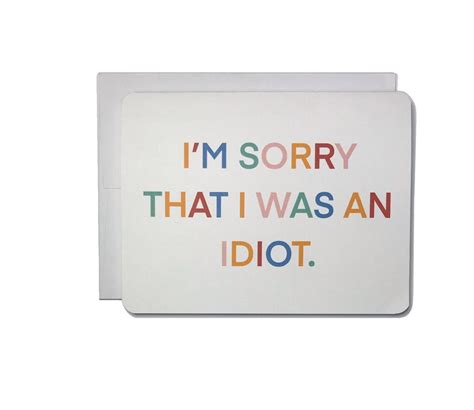 Im Sorry That I Was An Idiot Greeting Card Apology Gift Etsy