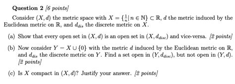 solved question 2 [6 points] consider x the metric space with x zln € n € r d the metric