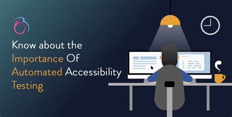 know about the importance of automated accessibility testing