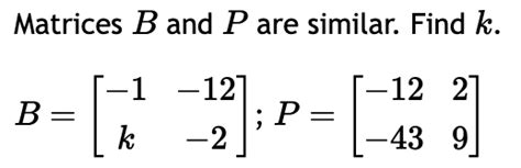 solved matrices b and p are similar find k