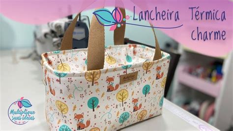Lancheira Térmica Charme Passo a Passo Gratuito DIY YouTube