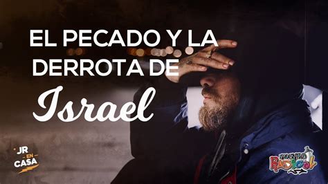 El Pecado Y La Derrota De Israel JR En Casa YouTube