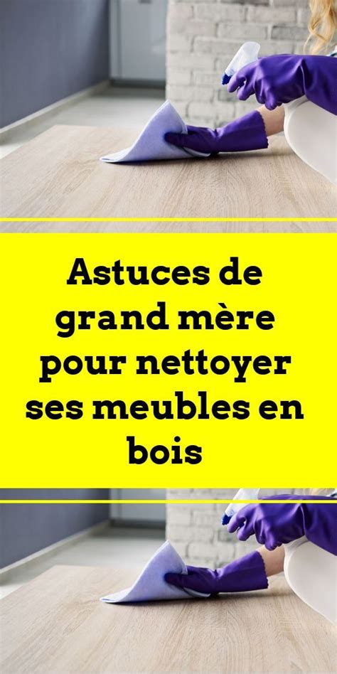 Astuces De Grand M Re Pour Nettoyer Ses Meubles En Bois Artofit