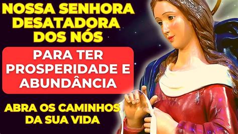 NOSSA SENHORA DESATADORA DOS NÓS Oração Poderosa para ABRIR TODOS OS