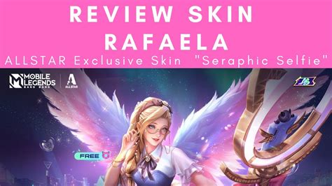 Review Skin Rafaela Allstar Exclusive Skin Seraphic Selfie Youtube