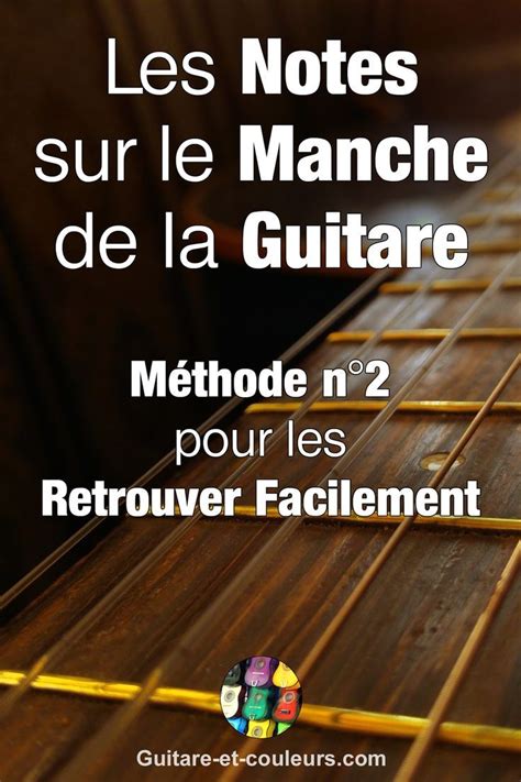 Les Notes sur le Manche de la Guitare Méthode n2 pour les Retrouver