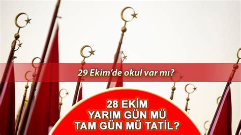 28 EKİM YARIM GÜN MÜ TAM GÜN MÜ RESMİ TATİL Mİ 4 günlük tatil kararı