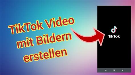 TikTok Video Mit Bildern Erstellen Anleitung YouTube
