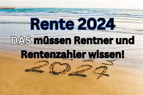 Rente 2024 Steuern Beitrag Alter Das müssen Rentner wissen
