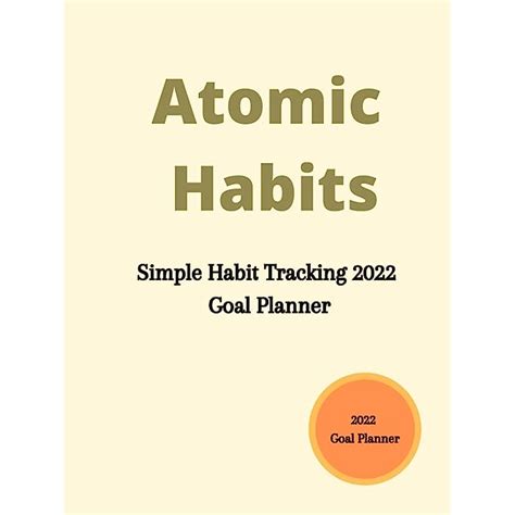 Buy Atomic Habits Simple Habit Tracking 2022 Goal Planner To Log Daily