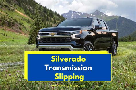 Silverado Transmission Slipping Here Is Why Helpful Tips