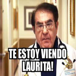 Meme Personalizado Te Estoy Viendo Laurita