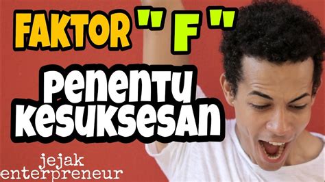 FAKTOR PENENTU KESUKSESAN Lima Faktor F Penentu Keberhasilan