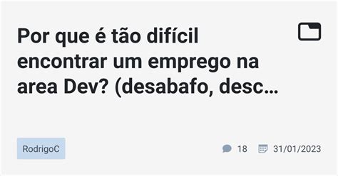 Por que é tão difícil encontrar um emprego na area Dev desabafo