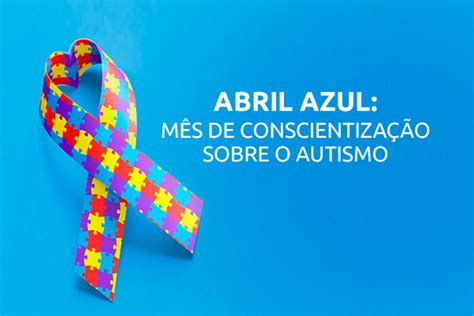 Abril Azul M S De Conscientiza O Sobre O Autismo