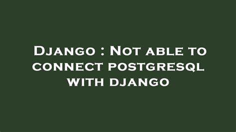 django not able to connect postgresql with django youtube