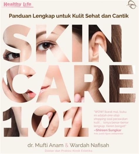 Skincare 101 Panduan Lengkap Untuk Kulit Sehat Dan Cantik