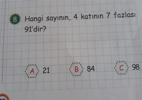 Hangi sayının 4 katının 7 fazlası 91 dir yapanı en iyi seçicem Eodev