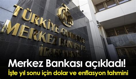 Merkez Bankası açıkladı İşte yıl sonu için dolar ve enflasyon tahmini