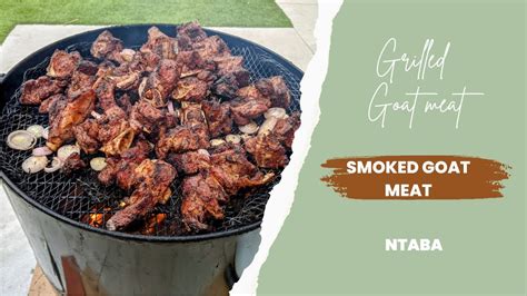 How To Bbq Goat Meat Smoked Goat Meat Recipes Ntaba Ya Kotumba
