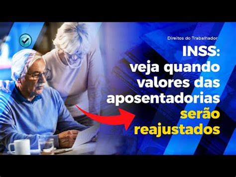 Inss Veja Quando Valores Das Aposentadorias Ser O Reajustados Youtube