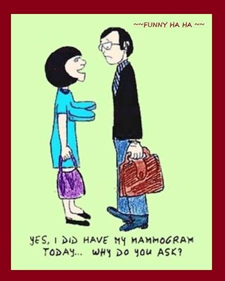 Mammogram Mammogram Humor Funny Cartoons Funny Jokes Hysterical Cartoon Humor Halarious