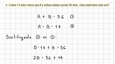 EJERCICIO 82 A tiene 14 años menos que B y ambas edades suman 56 años