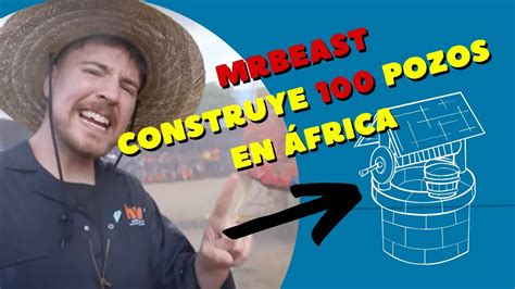 mrbeast Construye 100 pozos en África YouTube