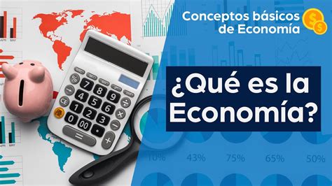 Qué es la economía Conceptos básicos de economía YouTube