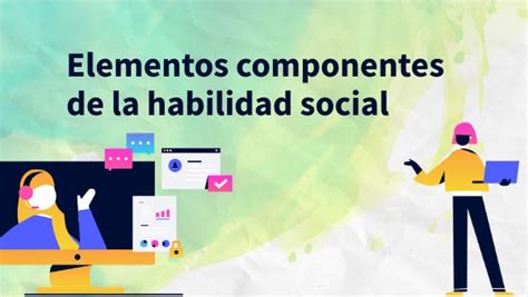ELEMENTOS COMPONENTES DE LA HABILIDAD SOCIAL