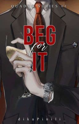 Beg For It Quadro Series 1 Prologue Wattpad