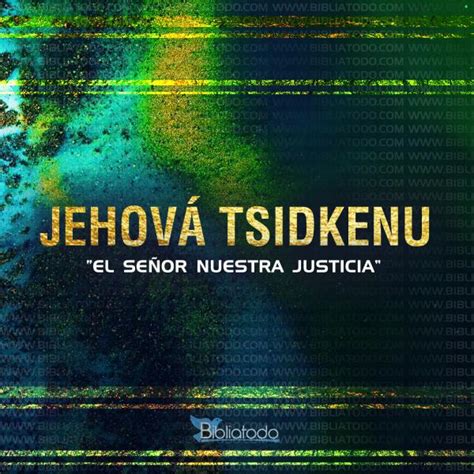 Significado de JEHOVÁ TSIDKENU Nombres de Dios