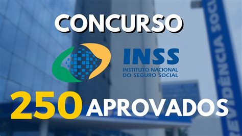 Concurso INSS Mais 250 Vagas No Atual Certame Entenda