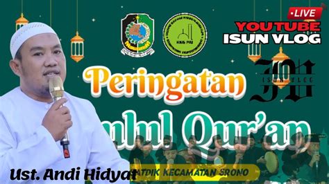 CERAMAH KH ANDI HIDAYAT DALAM RANGKA PERINGATAN NUZULUL QUR AN