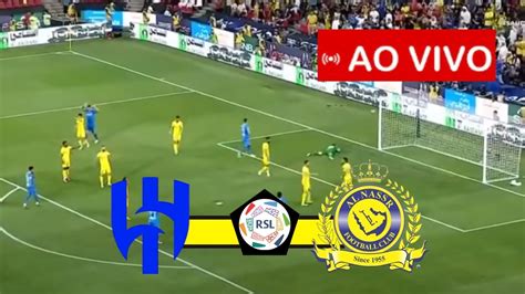 AL NASSR X AL HILAL EM DIRETO KINGS CUP COPA DO REI ARÁBIA